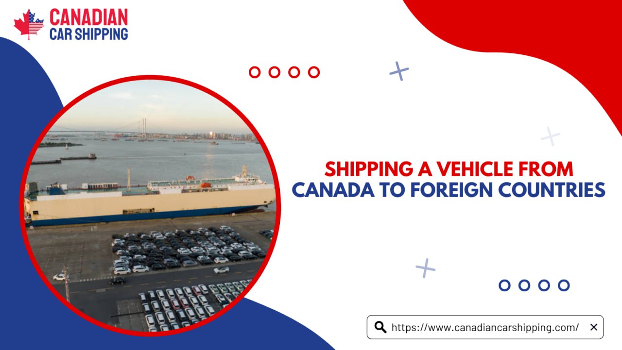 Shipping a Vehicle from Canada to Foreign Made Simple