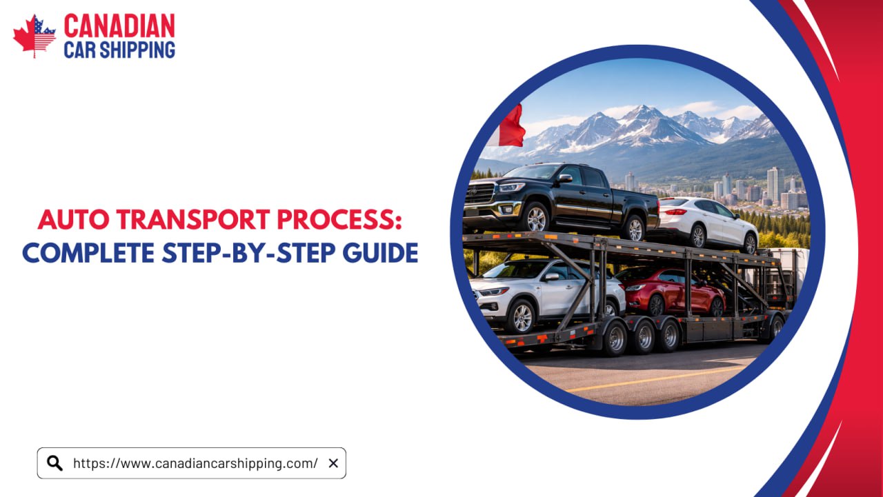 Auto Transport Process Guide for Safe Vehicle Shipping