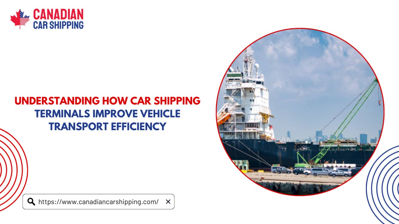 Car Shipping Terminals | Complete Transport Guide